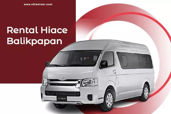 Rental Hiace Balikpapan - Termurah dan Terpercaya 2024